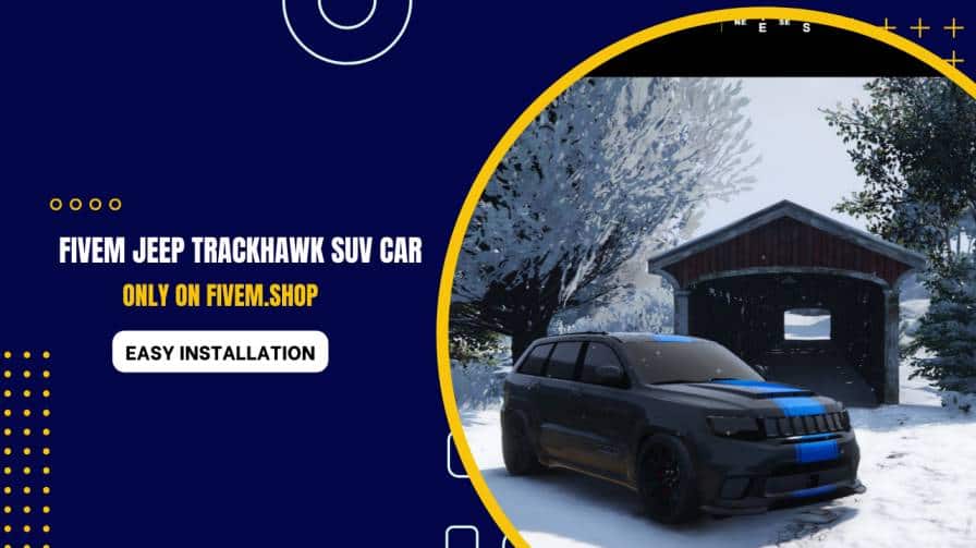 FiveM Jeep Trackhawk SUV Car - Unleash Ultimate Power