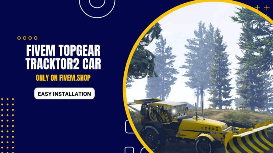 FiveM TopGear Tractor 2 Car - Unmatched Loader Performance
