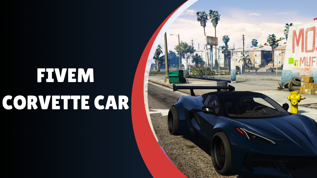 FiveM Corvette Car - Ultimate Best Racing Experience