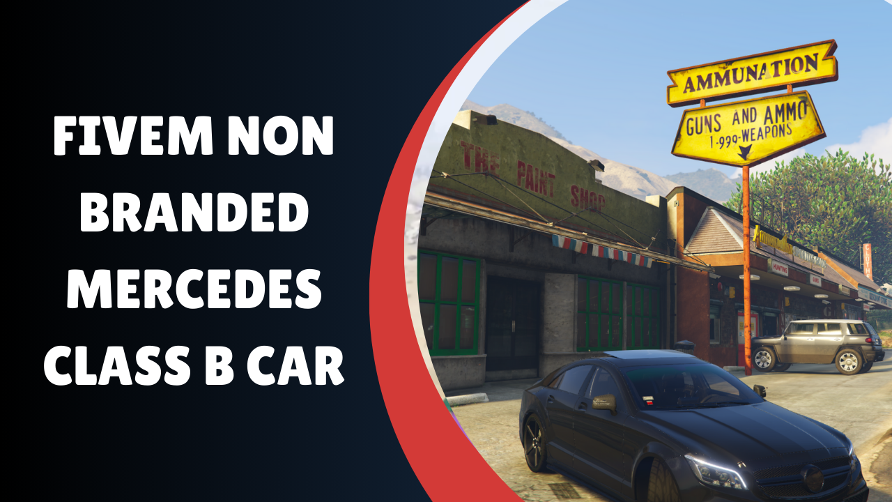FiveM Non Branded Mercedes Class B Car - Realism & Style