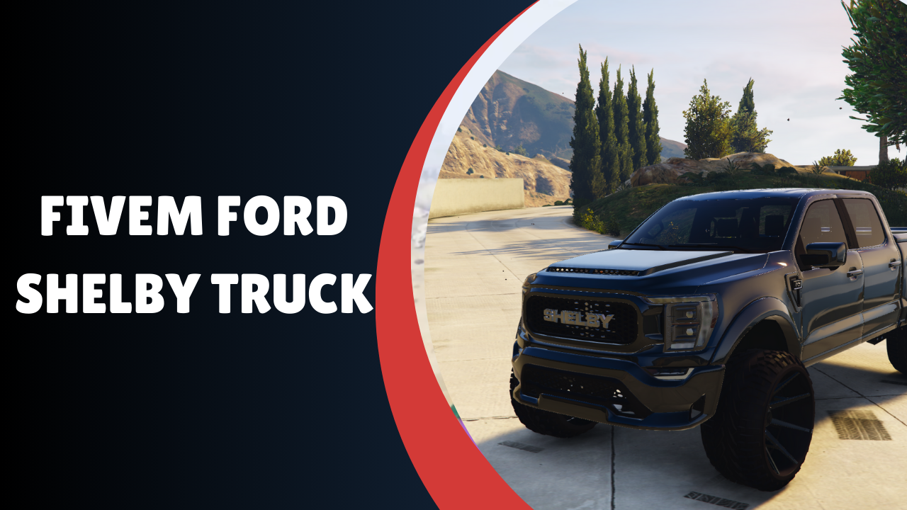 FiveM Ford Shelby Truck - Ultimate Gaming Vehicle