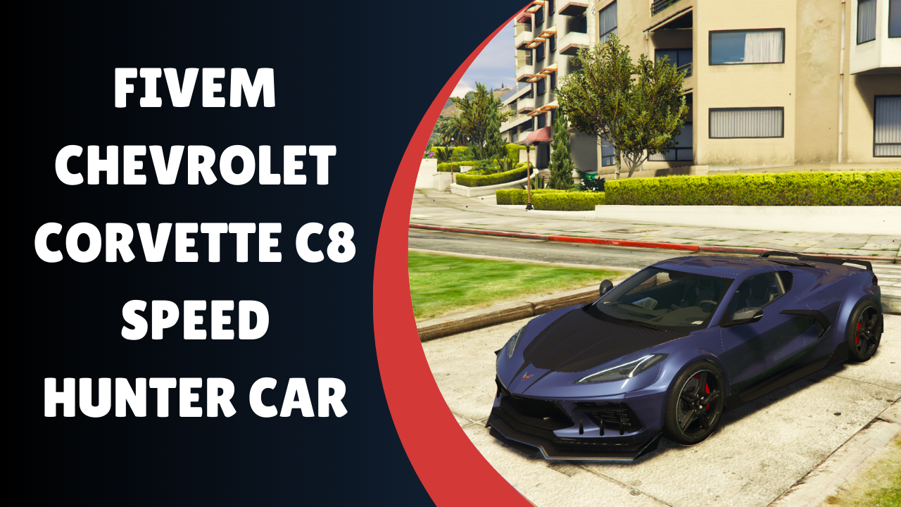 FiveM Chevrolet Corvette C8 Speed Hunter Car Model