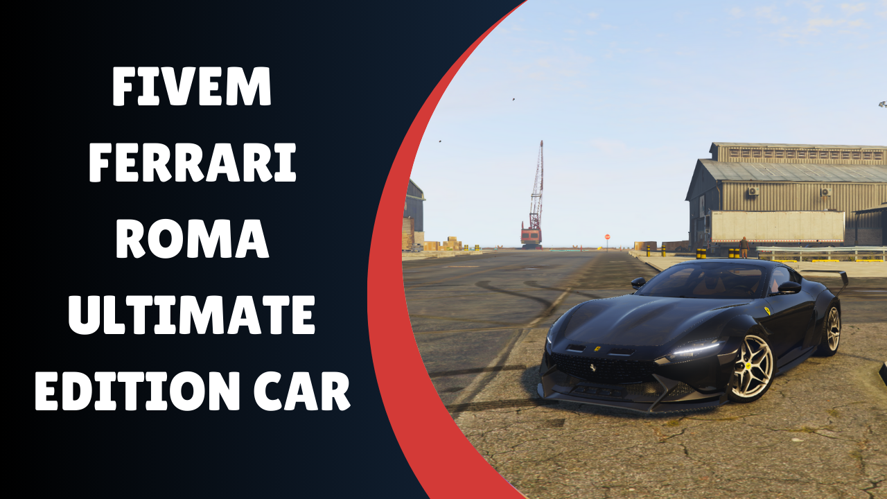 FiveM Ferrari Roma Ultimate Edition Car - Experience