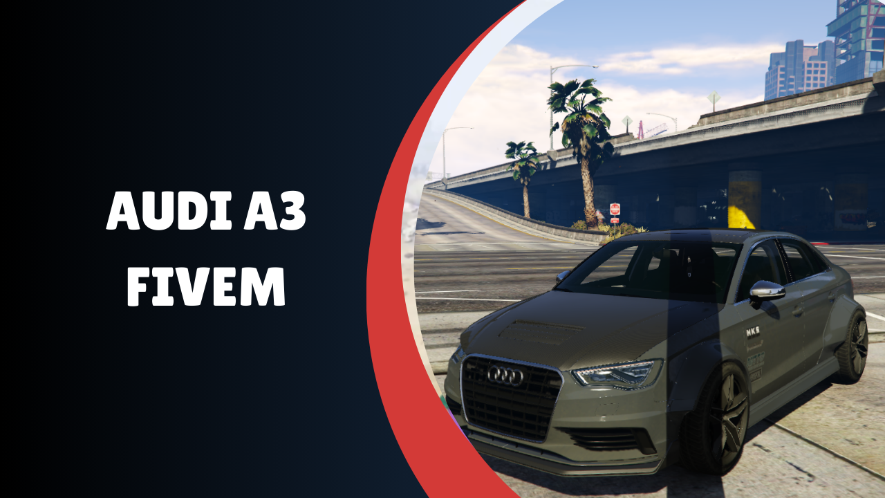 Audi A3 FiveM: FiveM Unmatched Driving Realism Mod