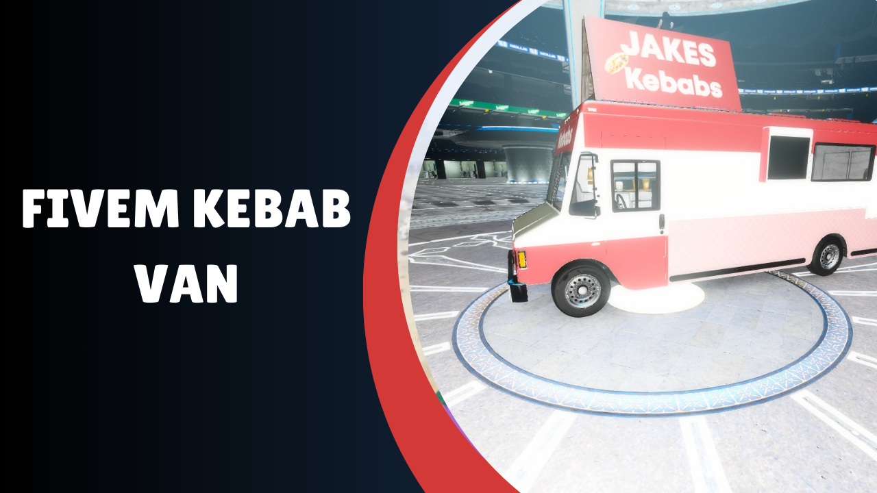 FiveM Kebab Van - Dive into Virtual Street Food Fun