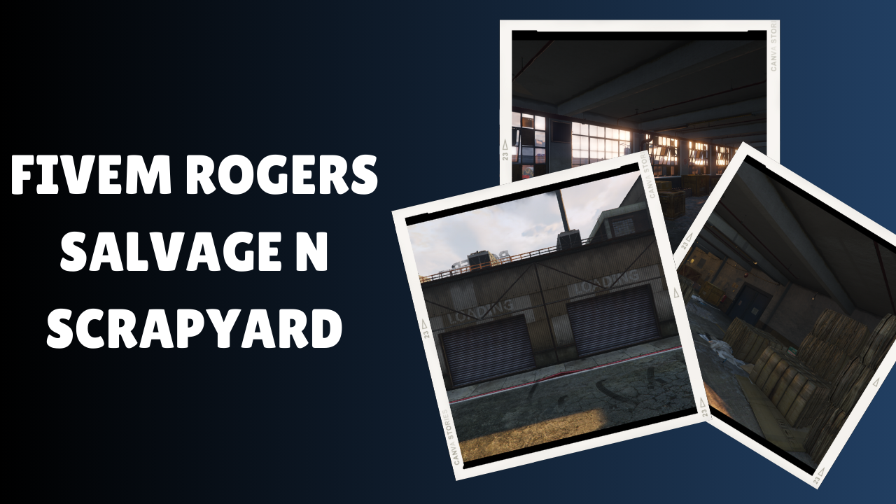 FiveM Rogers Salvage N Scrapyard - Explore and Discover
