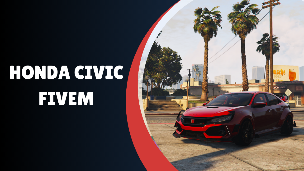 Honda Civic FiveM - Customizable Car Mod for Enthusiasts