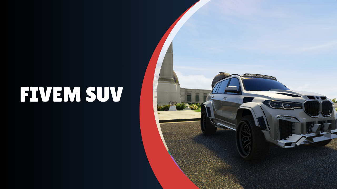 FiveM SUV - FiveM Experience Unmatched Versatility