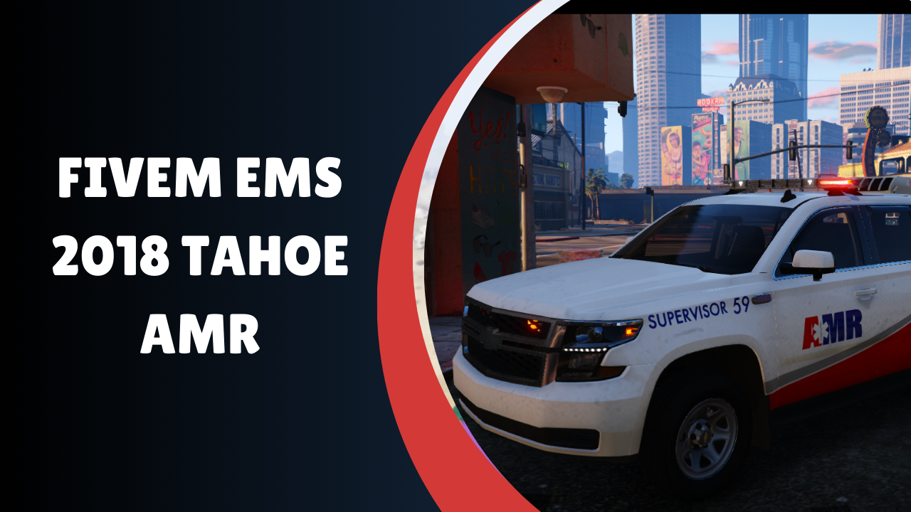 FiveM EMS 2018 Tahoe AMR - Mod de Excelência FiveM EMS