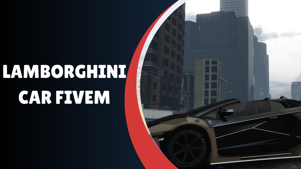 Lamborghini Car FiveM - Ultimate Virtual Luxury car