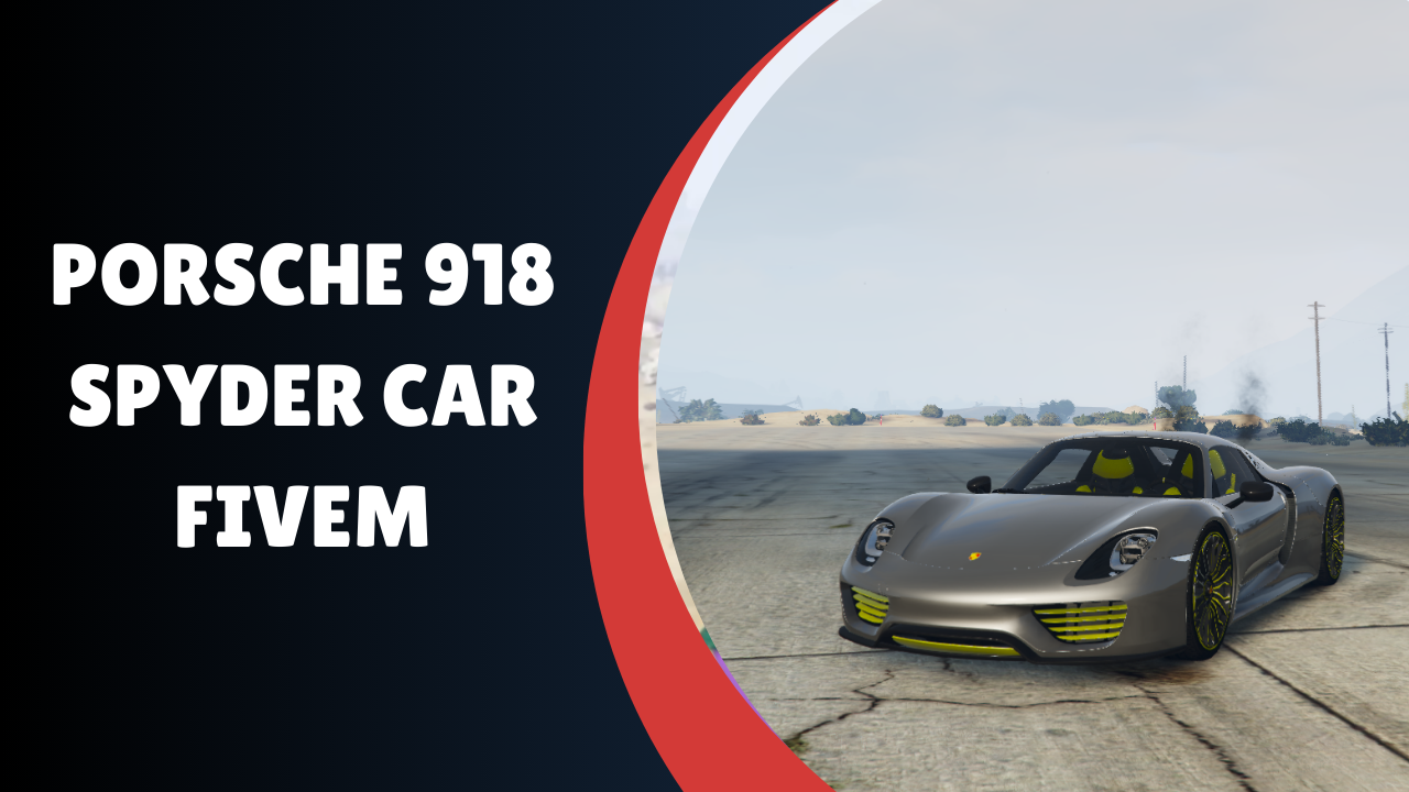 Porsche 918 Spyder Car FiveM - Ultimate Driving Experience