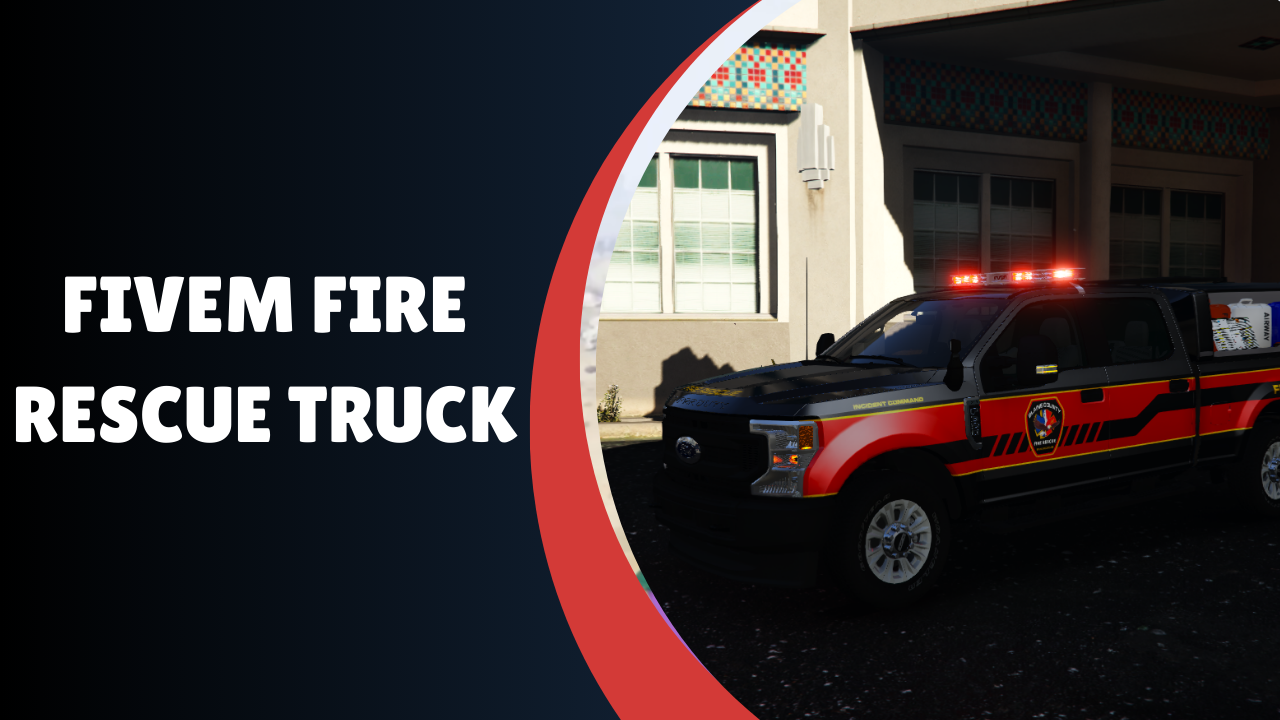 FiveM Fire Rescue Truck: Superior Roleplay Experience