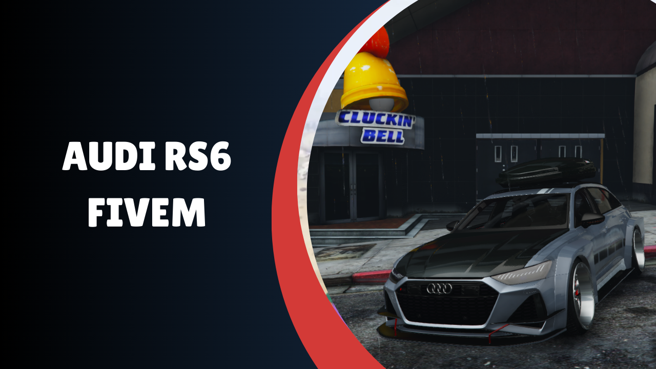 Audi RS6 FiveM - Best Experience Unmatched Realism