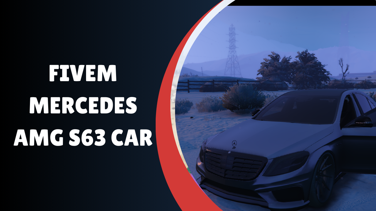 FiveM Mercedes AMG S63 Car - Luxury & Performance
