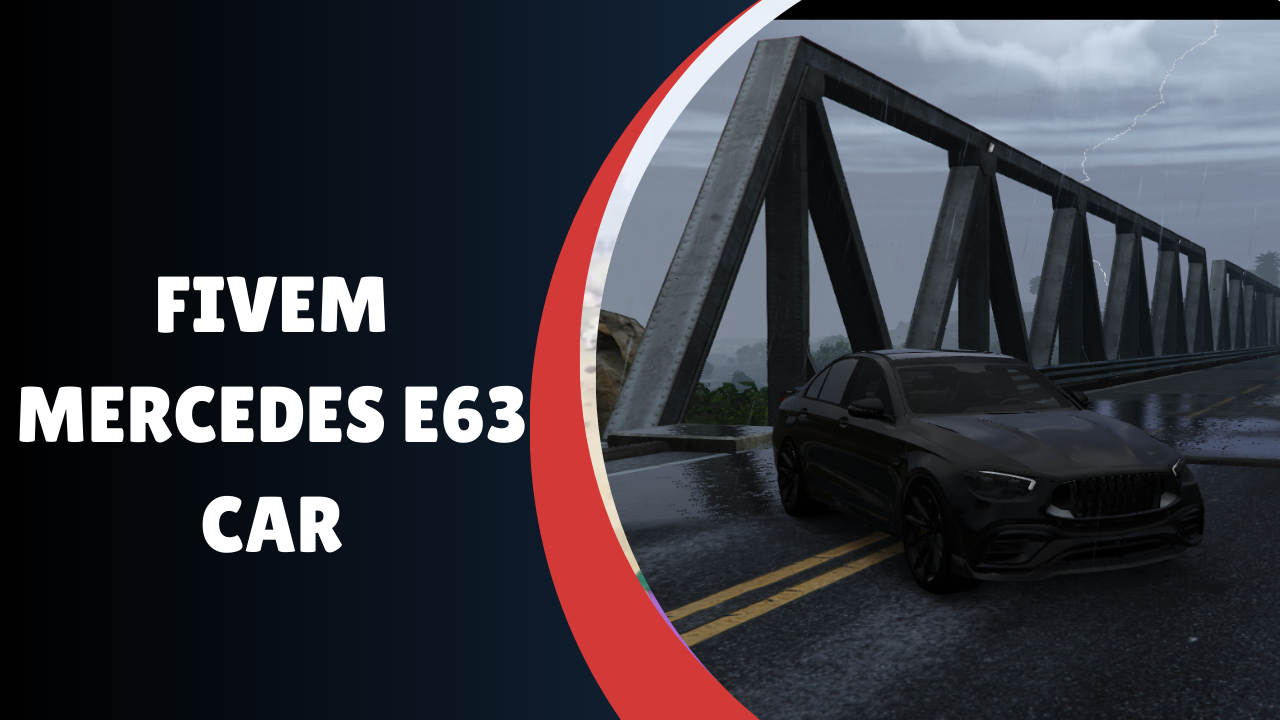 FiveM Mercedes E63 Car - Power and Luxury Redefined
