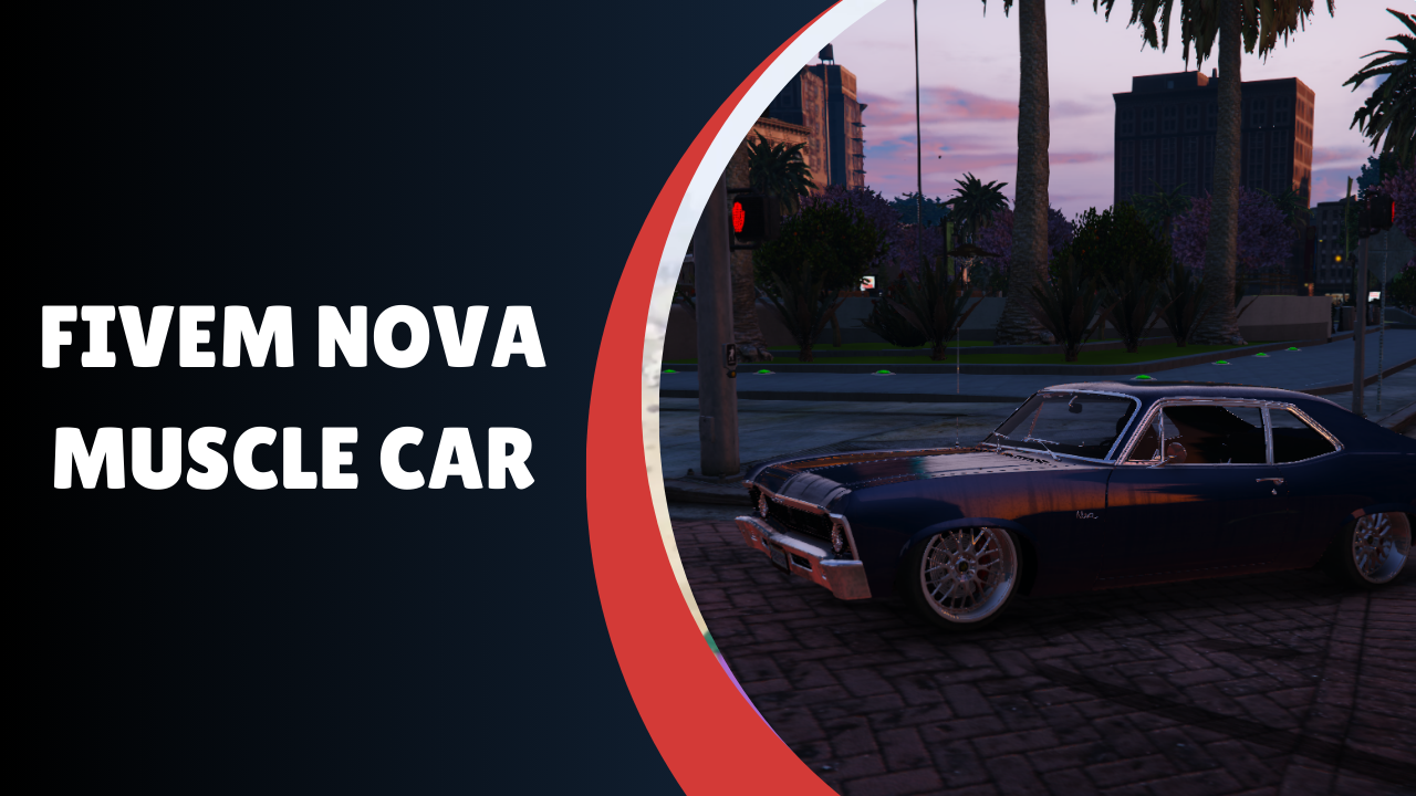 FiveM Nova Muscle Car - Best Unleash Classic Power
