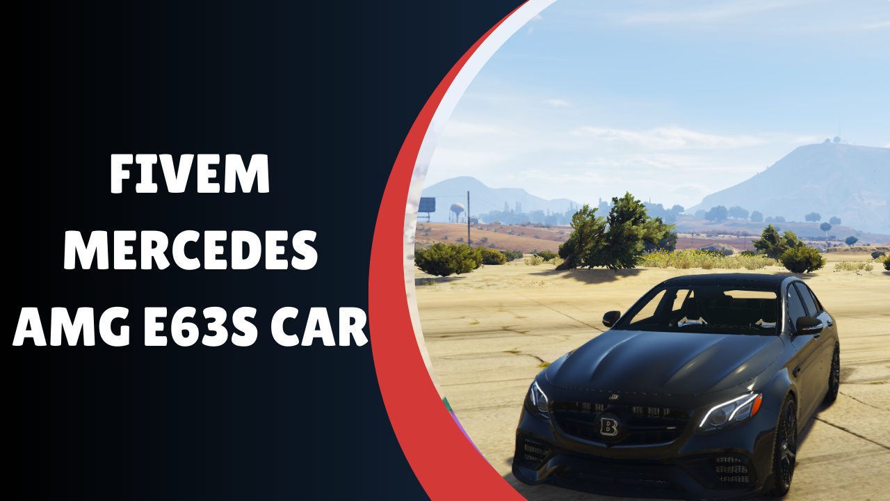 FiveM Mercedes AMG E63S Car - Performance & Luxury