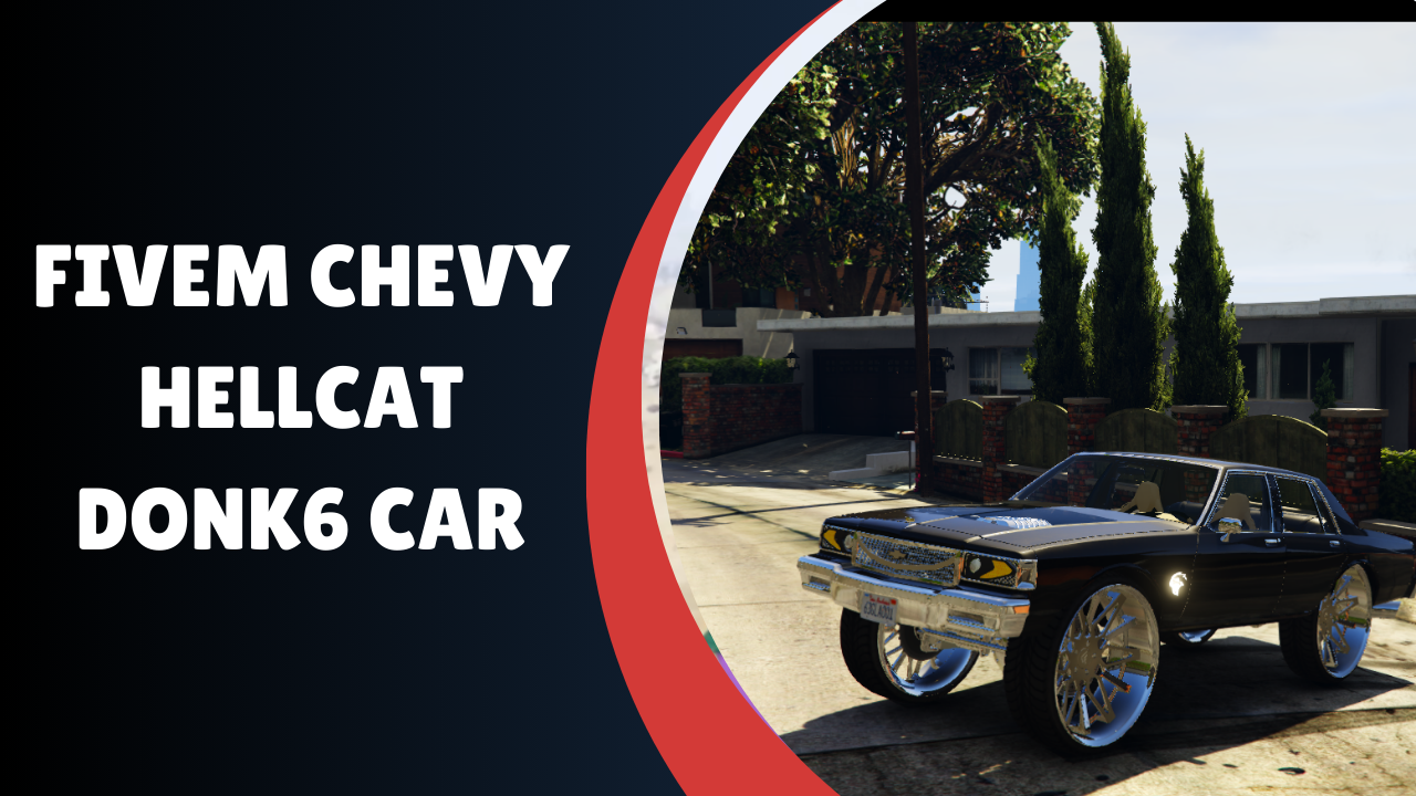 FiveM Chevy Hellcat Donk6 Car - Ultimate Street Power