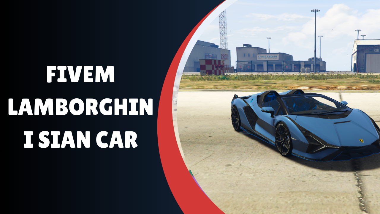 FiveM Lamborghini Sian Car: Virtual Luxury & Performance