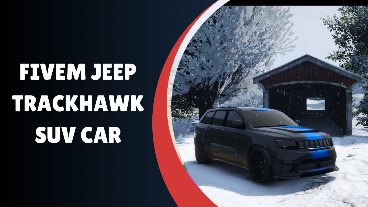 FiveM Jeep Trackhawk SUV Car - Power & Style Redefined
