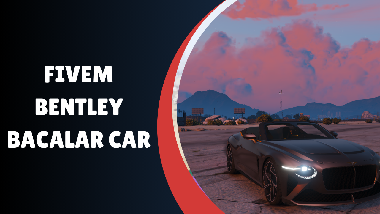 Carro Bentley Bacalar FiveM - Luxo e Desempenho