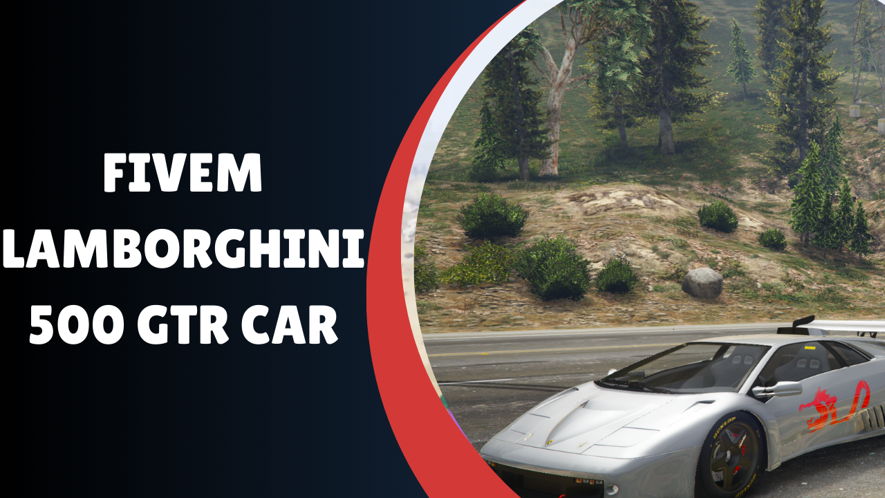 FiveM Lamborghini 500 GTR Car - Ultimate Gaming Thrill