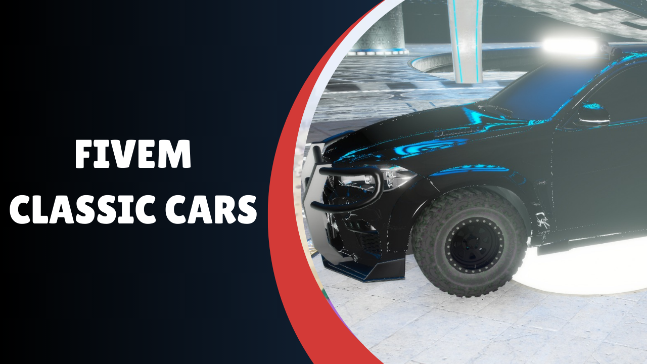 FiveM Classic Cars - Rediscover Timeless Elegance