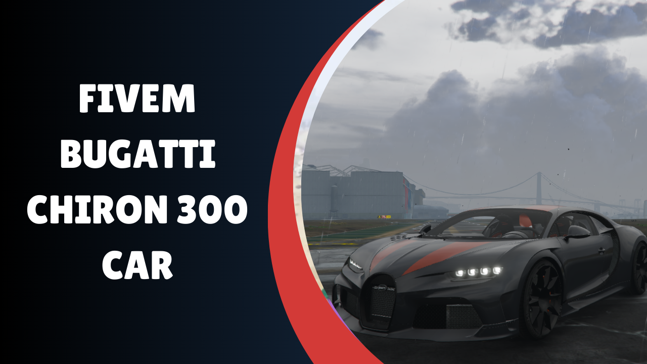 FiveM Bugatti Chiron 300 Car - Speed & Luxury Car
