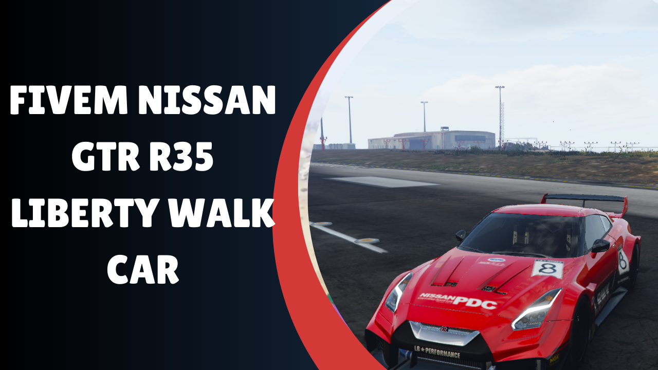 FiveM Nissan GTR R35 Liberty Walk Car for Enthusiasts
