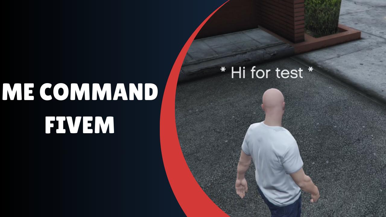 Me Command FiveM: Enhance Your Role-Playing Script