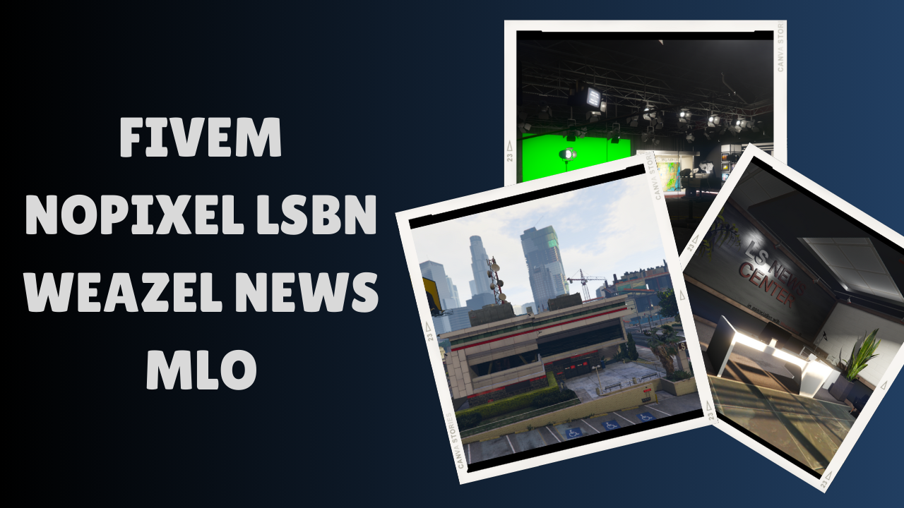 FiveM NoPixel LSBN Weazel News MLO - Realism Redefined