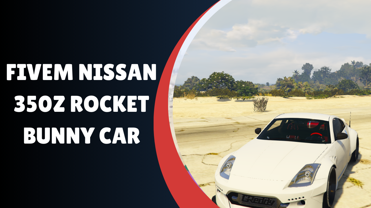 FiveM Nissan 350Z Rocket Bunny Car - Top Performance